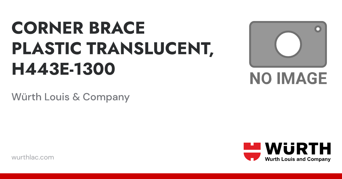 CORNER BRACE PLASTIC TRANSLUCENT, H443E-1300 | Würth Louis & Company