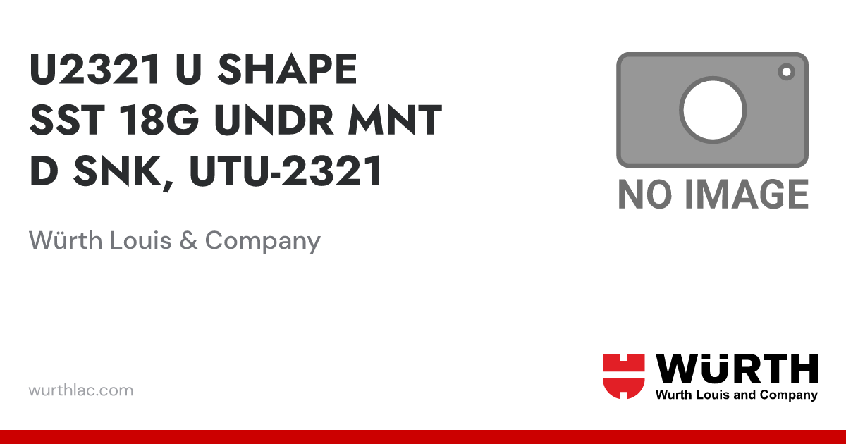 U2321 U SHAPE SST 18G UNDR MNT D SNK, UTU-2321 | Würth Louis & Company