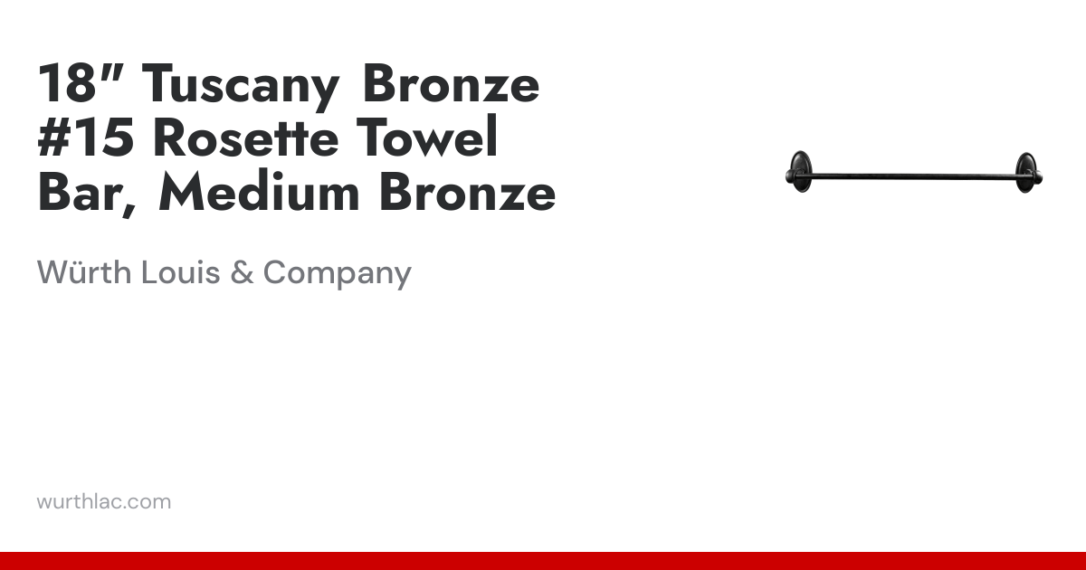 18" Tuscany Bronze #15 Rosette Towel Bar, Medium Bronze | Würth Louis ...
