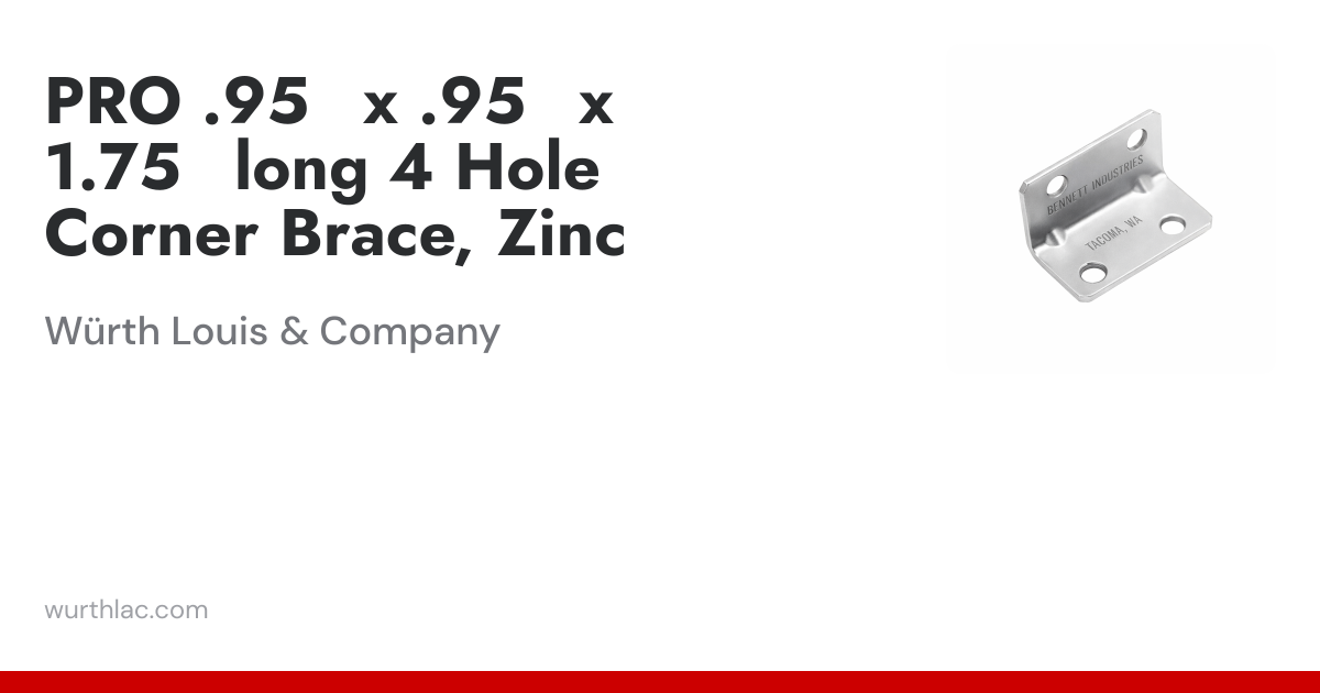 PRO .95″ x .95″ x 1.75″ long 4 Hole Corner Brace, Zinc | Würth Louis ...