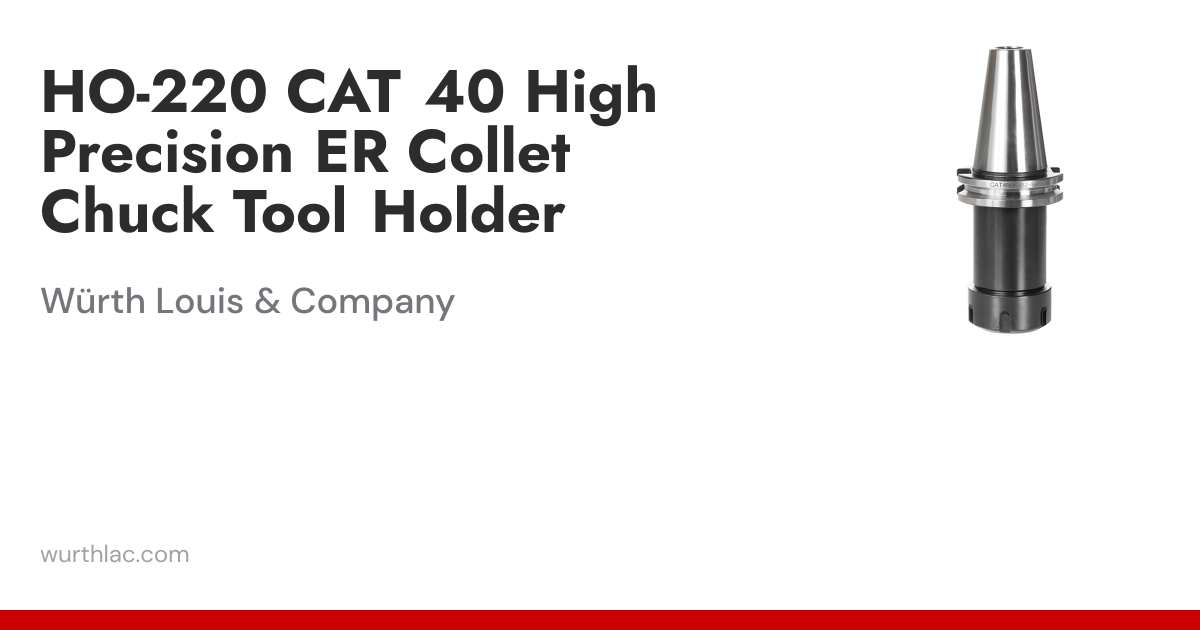 HO-220 CAT 40 High Precision ER Collet Chuck Tool Holder | Würth Louis ...