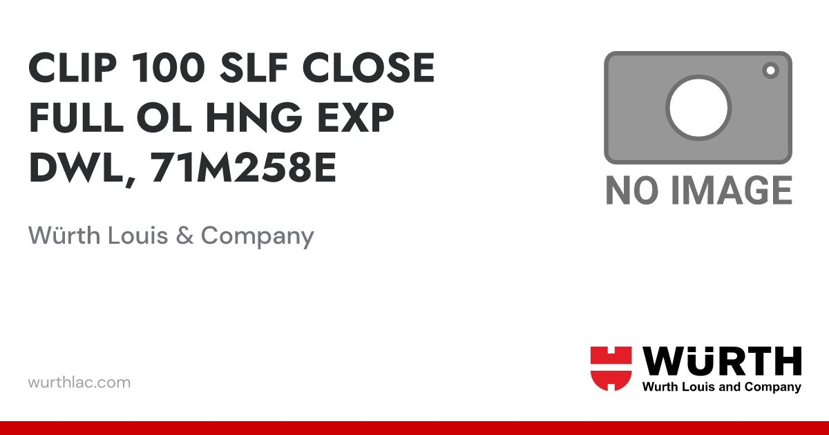 CLIP 100 SLF CLOSE FULL OL HNG EXP DWL, 71M258E | Würth Louis & Company