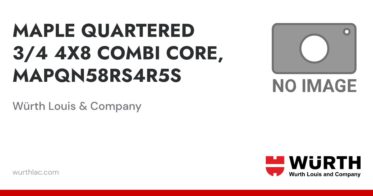 MAPLE QUARTERED 3/4 4X8 COMBI CORE, MAPQN58RS4R5S | Würth Louis & Company