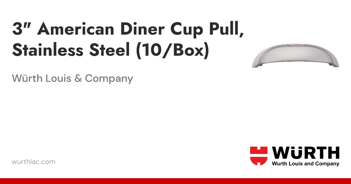 3" American Diner Cup Pull, Stainless Steel (10/Box) | Würth Louis ...