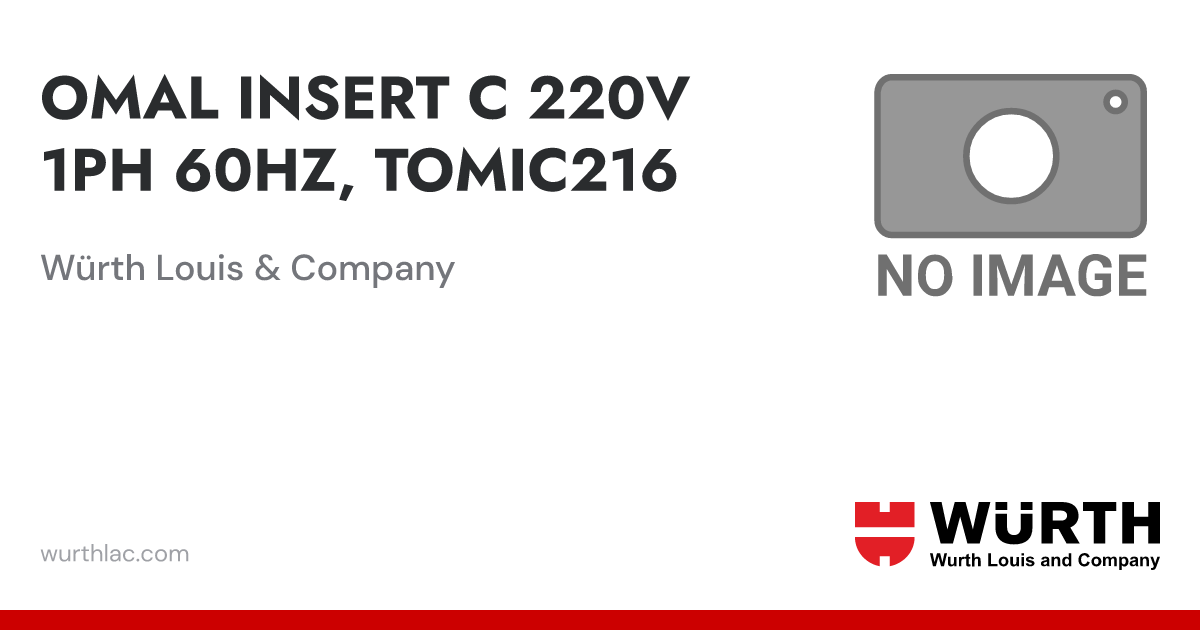 OMAL INSERT C 220V 1PH 60HZ, TOMIC216 | Würth Louis & Company