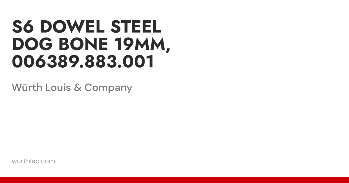 S6 DOWEL STEEL DOG BONE 19MM, 006389.883.001 | Würth Louis & Company