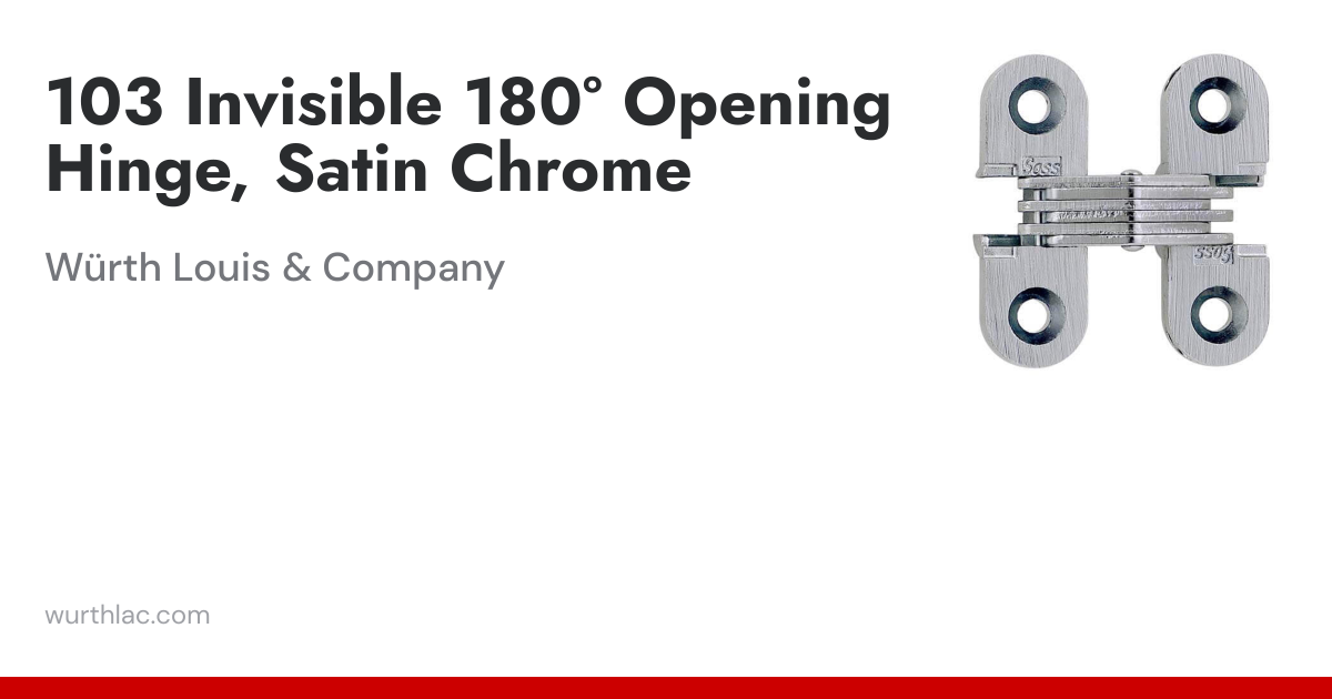 103 Invisible 180° Opening Hinge, Satin Chrome | Würth Louis & Company