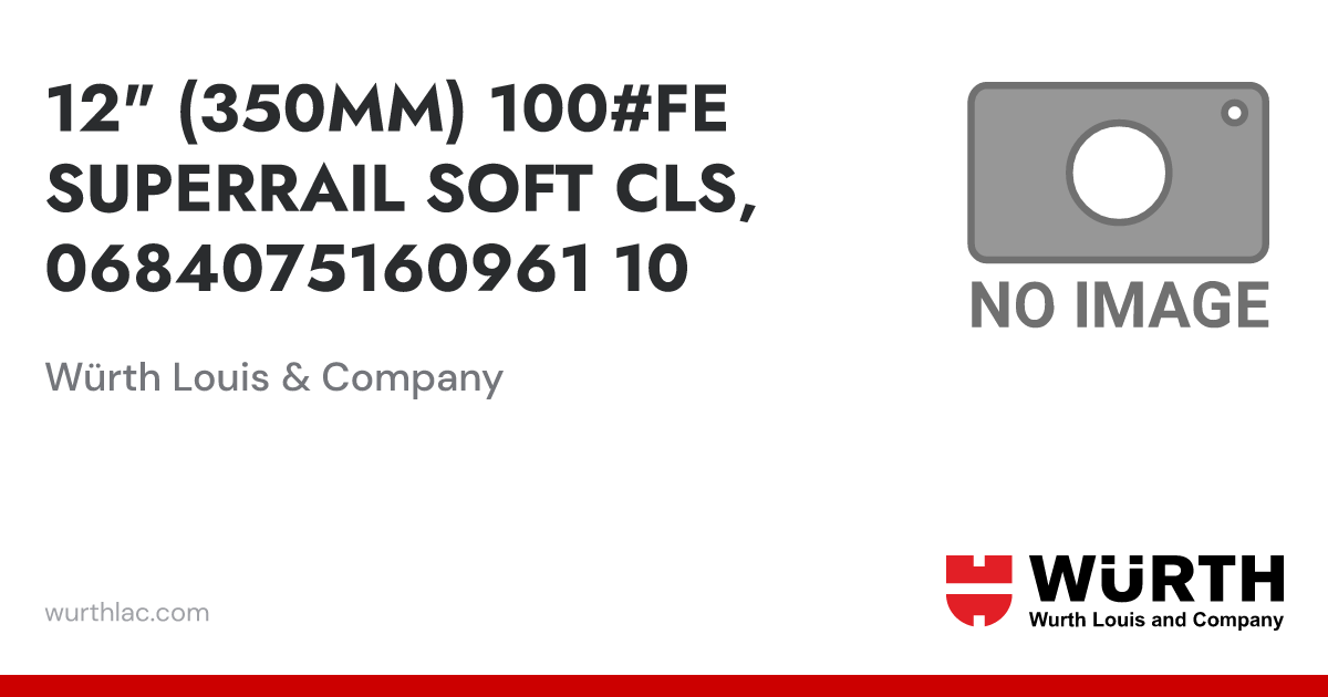 12" (350MM) 100#FE SUPERRAIL SOFT CLS, 0684075160961 10 | Würth Louis ...