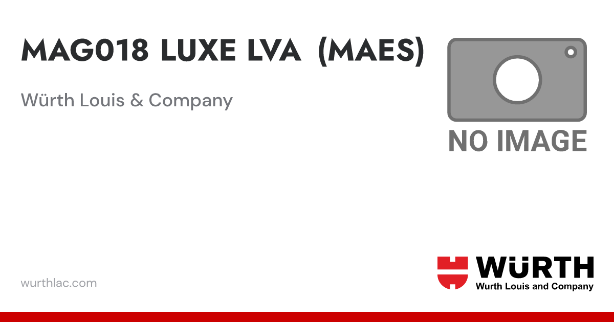 MAG018 LUXE LVA (MAES) | Würth Louis & Company