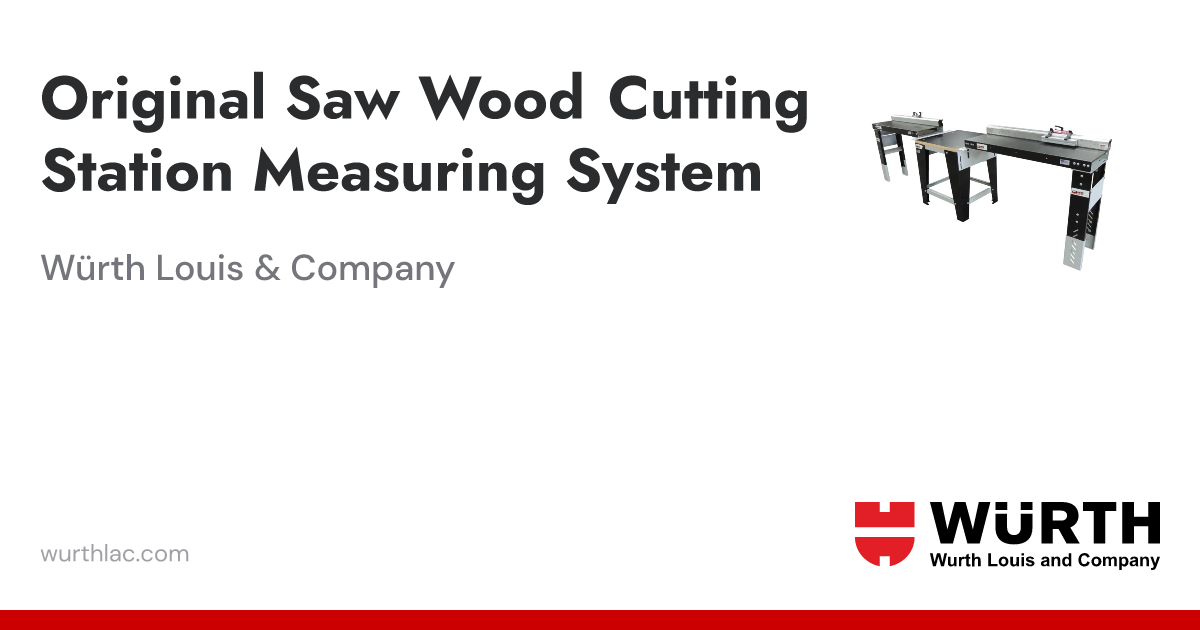 Original Saw Wood Cutting Station Measuring System | Würth Louis & Company