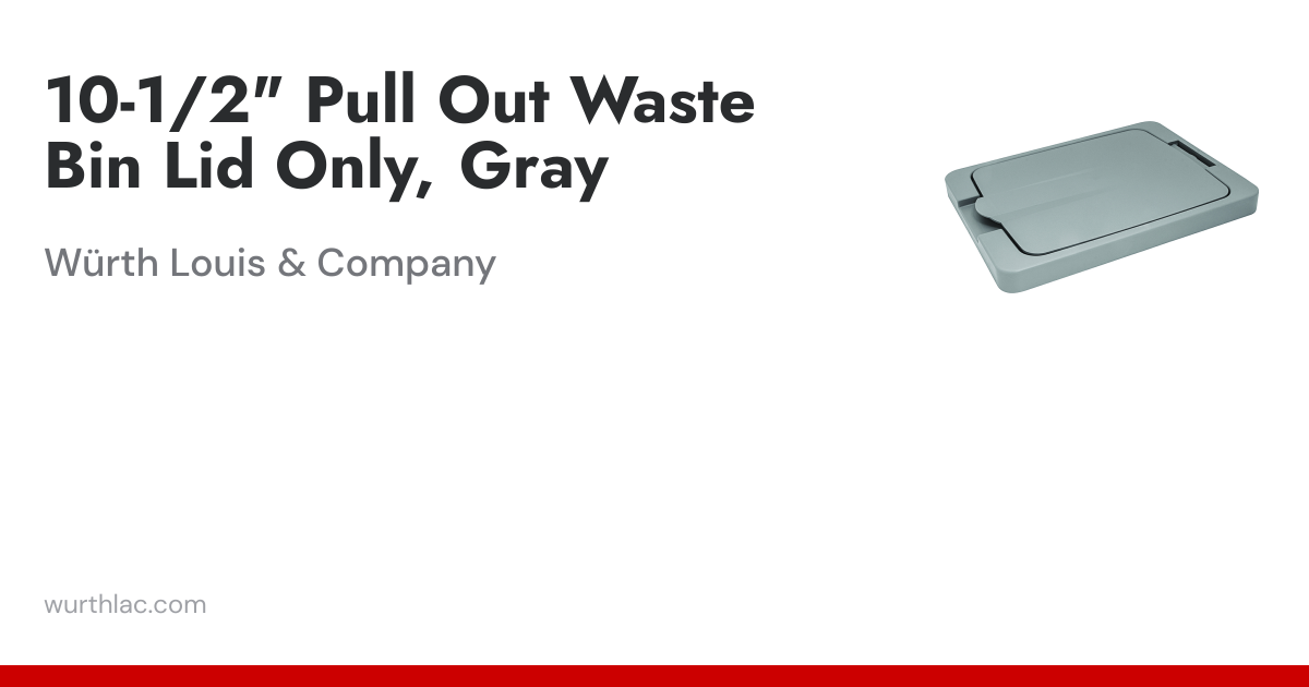 10-1/2" Pull Out Waste Bin Lid Only, Gray | Würth Louis & Company
