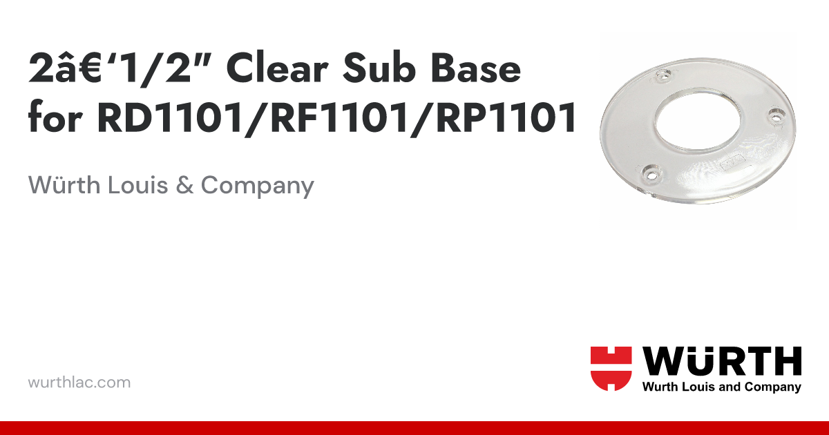 2â€‘1/2" Clear Sub Base for RD1101/RF1101/RP1101 | Würth Louis & Company