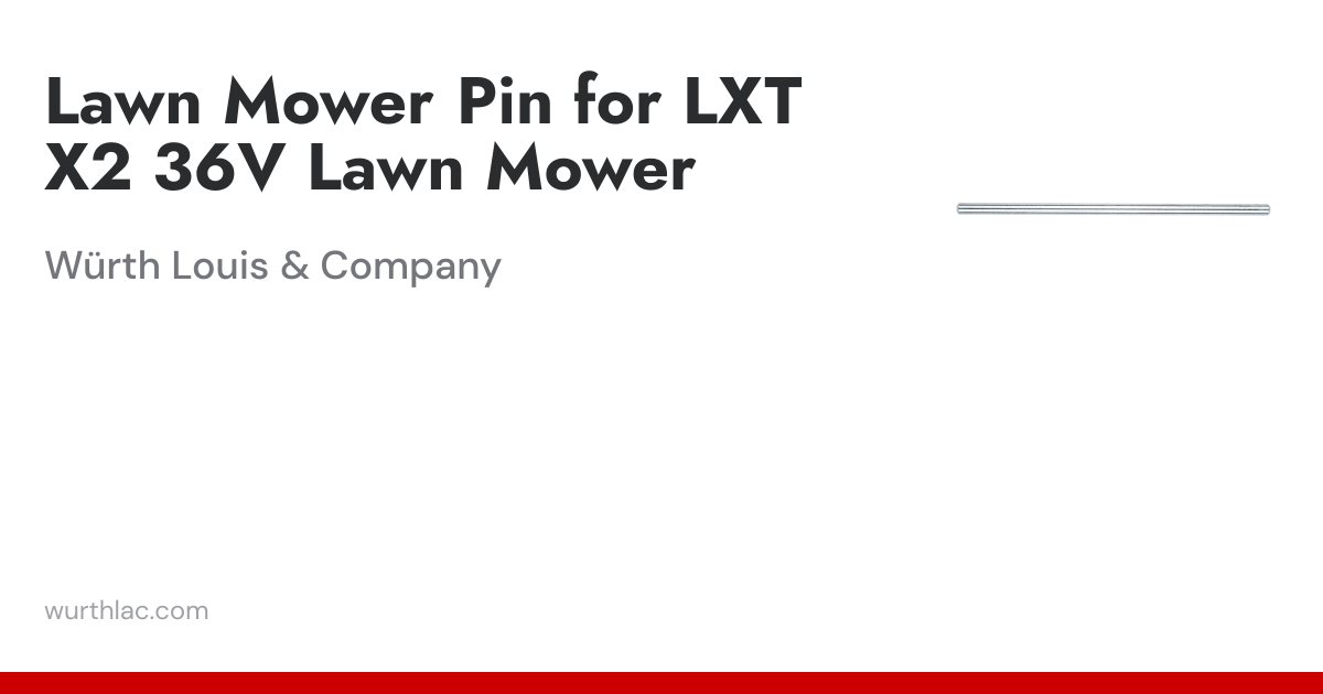 Lawn Mower Pin for LXT X2 36V Lawn Mower | Würth Louis & Company