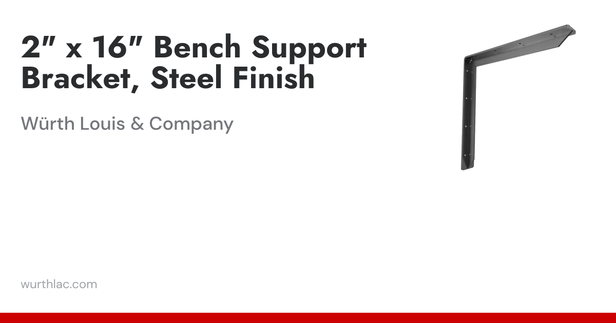 2" x 16" Bench Support Bracket, Steel Finish | Würth Louis & Company