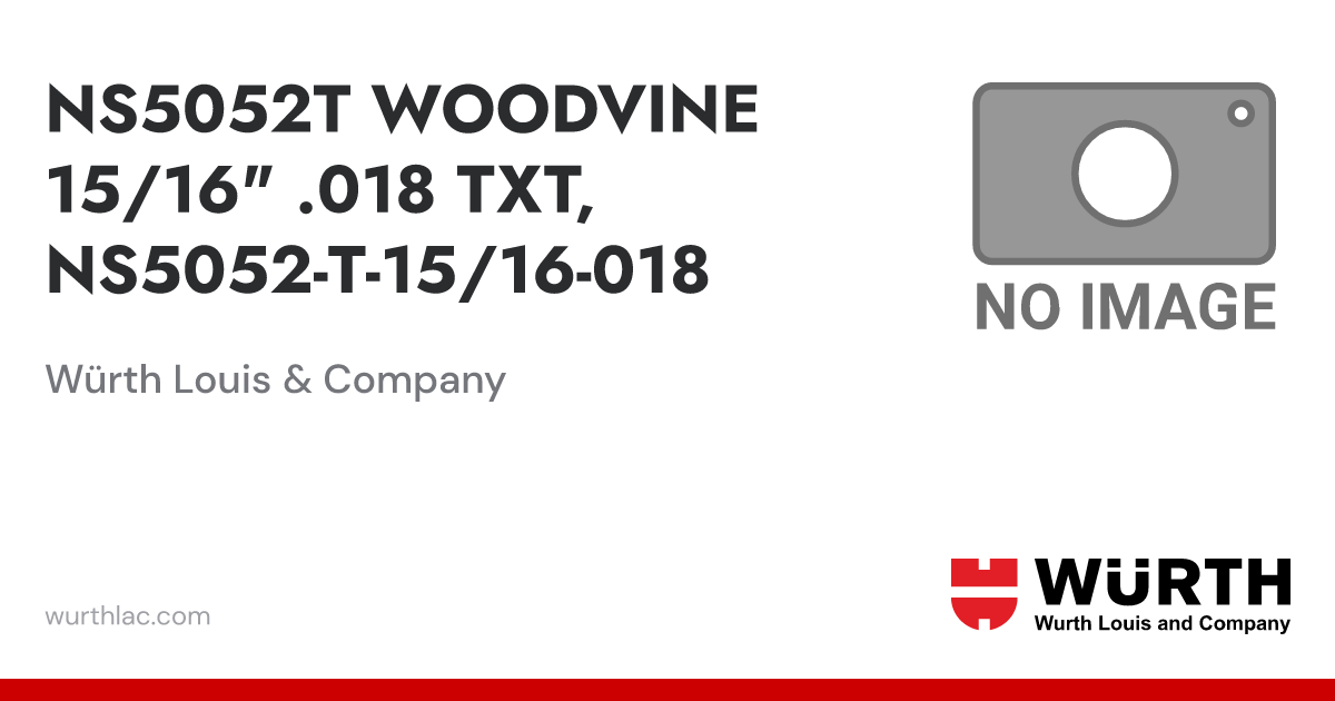 NS5052T WOODVINE 15/16" .018 TXT, NS5052-T-15/16-018 | Würth Louis & Company