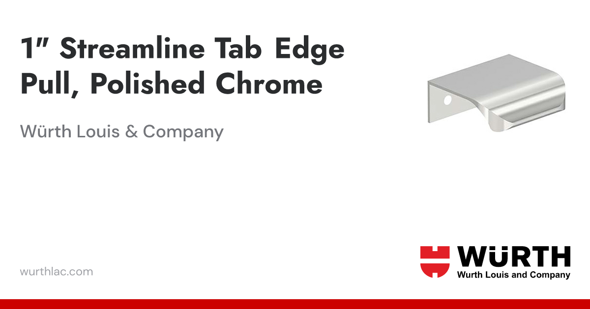 1" Streamline Tab Edge Pull, Polished Chrome | Würth Louis & Company