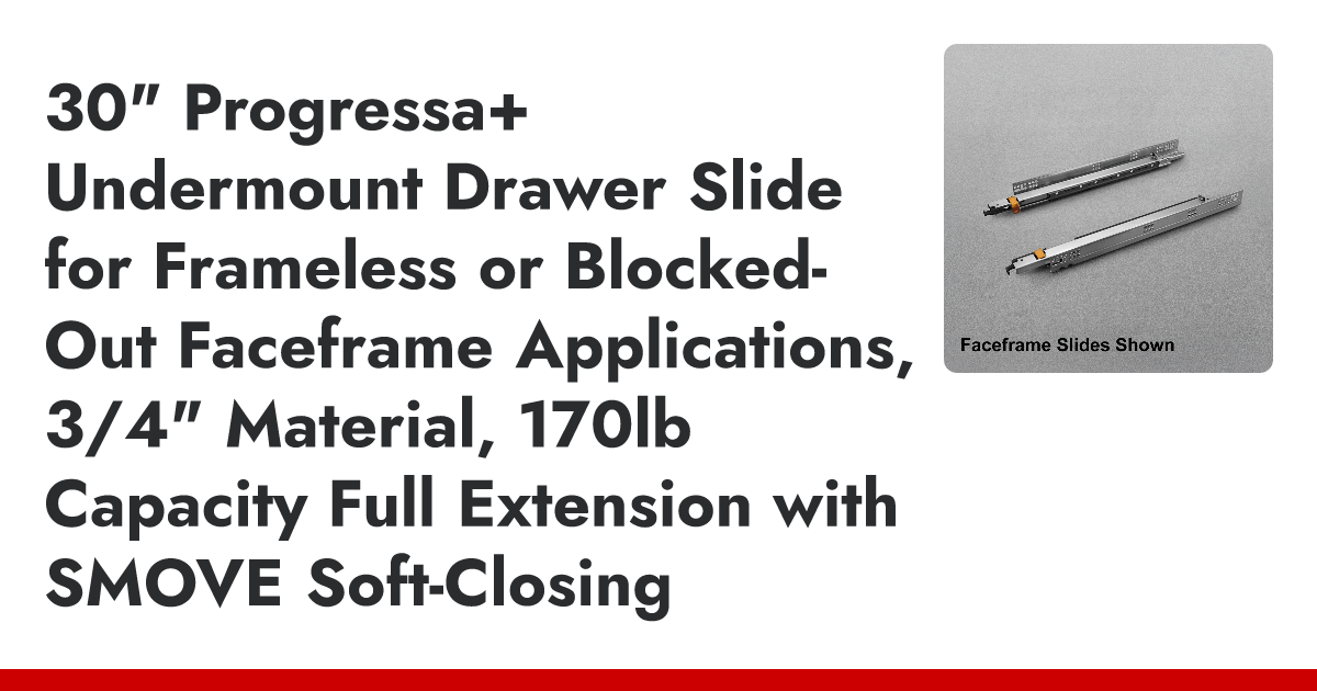 30" Progressa+ Undermount Drawer Slide for Frameless or Blocked-Out ...