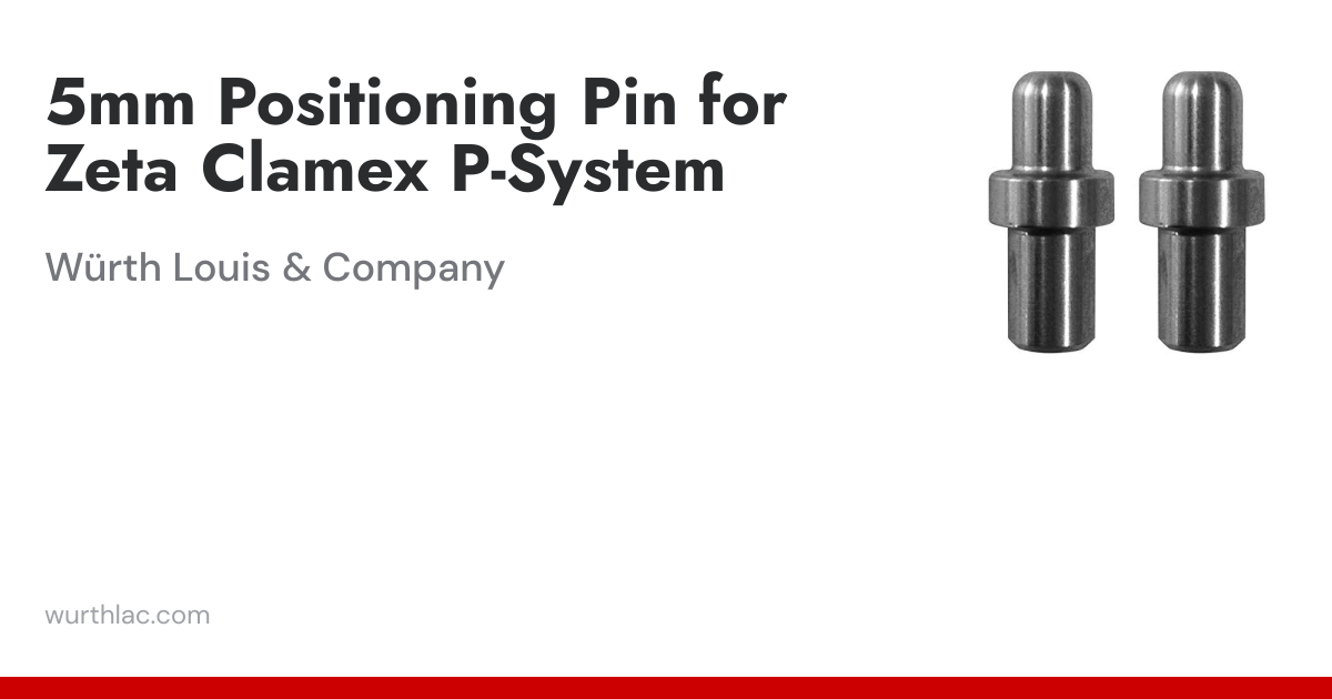 5mm Positioning Pin for Zeta Clamex P-System | Würth Louis & Company