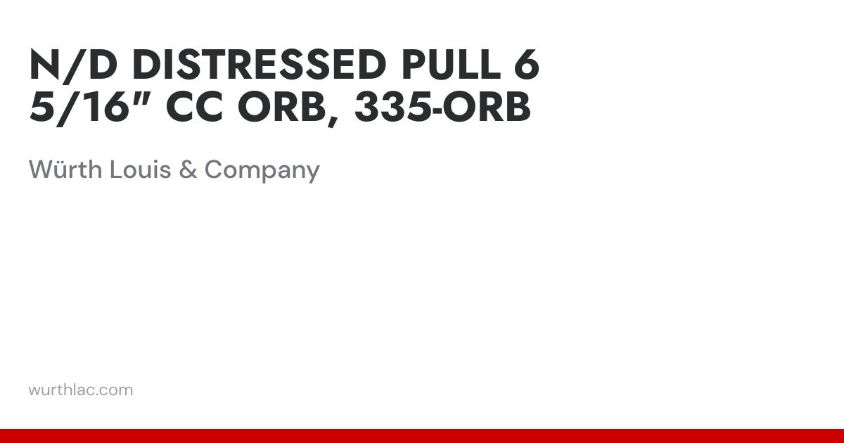 N/D DISTRESSED PULL 6 5/16" CC ORB, 335-ORB | Würth Louis & Company