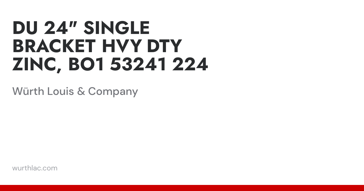 DU 24" SINGLE BRACKET HVY DTY ZINC, BO1 53241 224 | Wurth Louis and Company