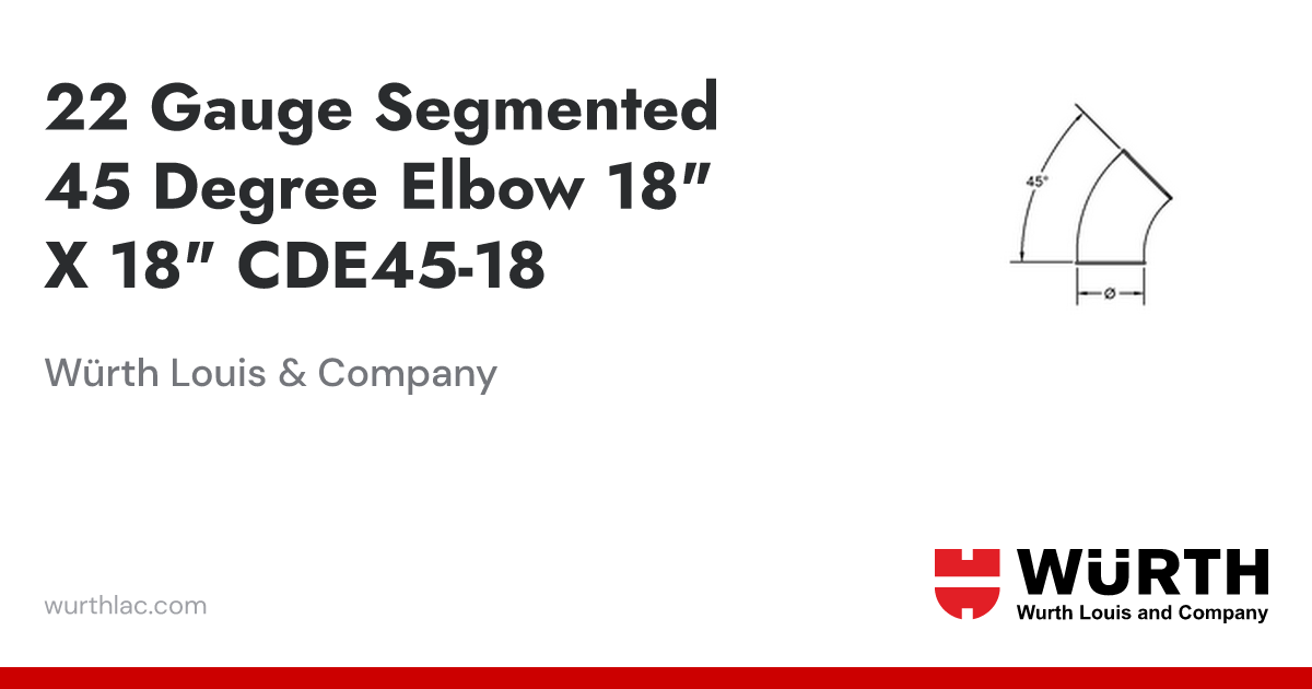 22 Gauge Segmented 45 Degree Elbow 18" X 18" CDE45-18 | Würth Louis ...