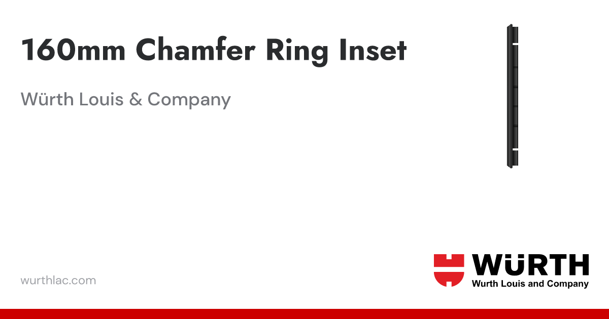 160mm Chamfer Ring Inset | Würth Louis & Company