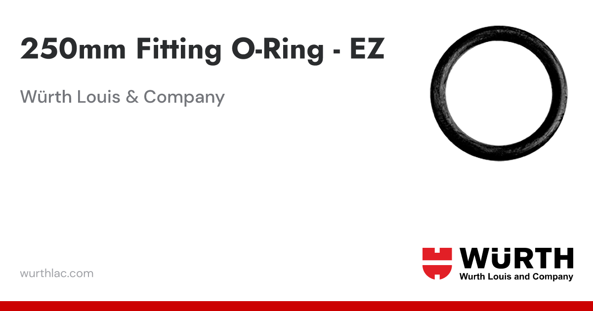 250mm Fitting O-Ring - EZ | Würth Louis & Company