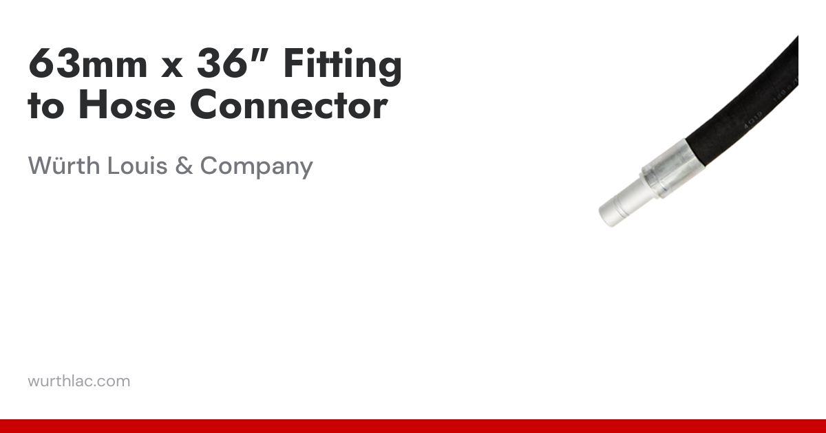 63mm x 36" Fitting to Hose Connector | Würth Louis & Company