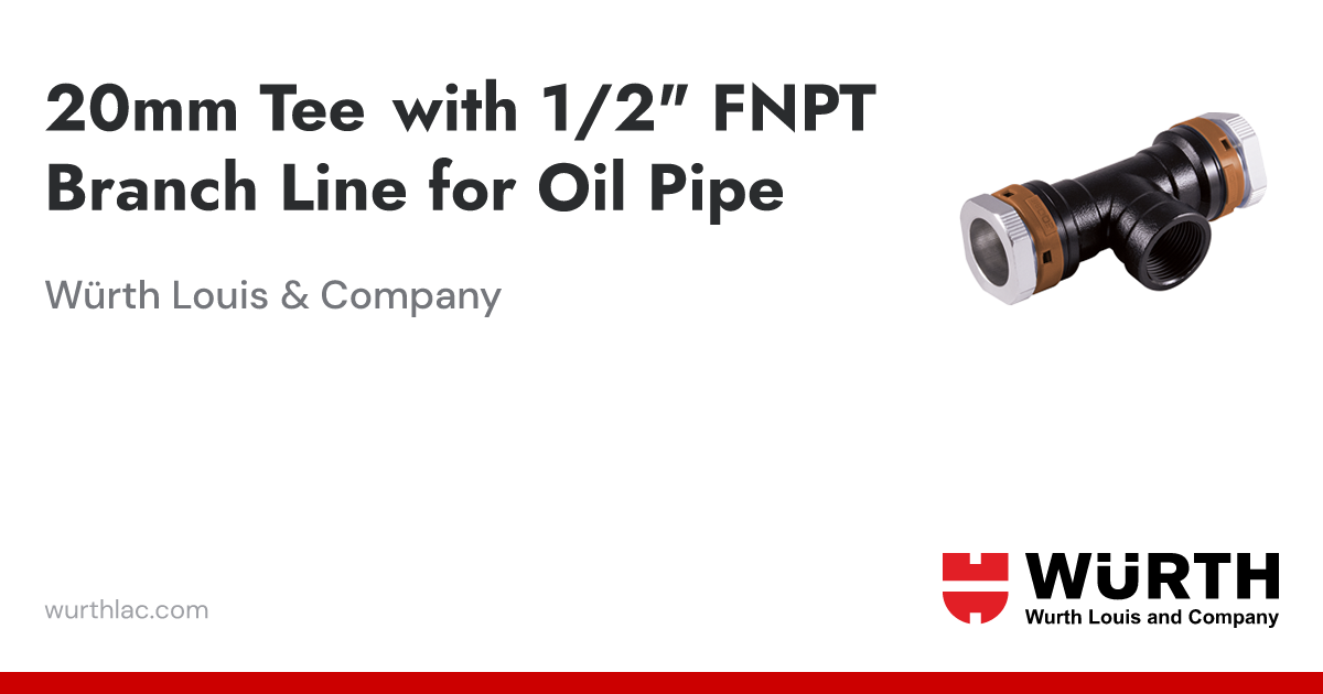 20mm Tee with 1/2" FNPT Branch Line for Oil Pipe | Würth Louis & Company