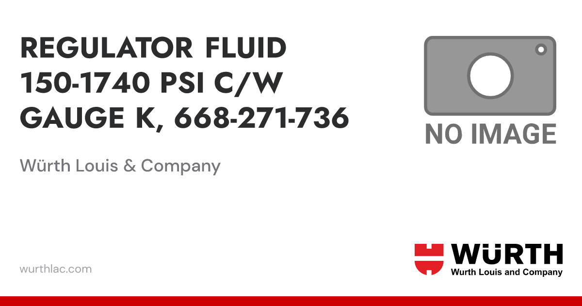 REGULATOR FLUID 150-1740 PSI C/W GAUGE K, 668-271-736 | Würth Louis ...