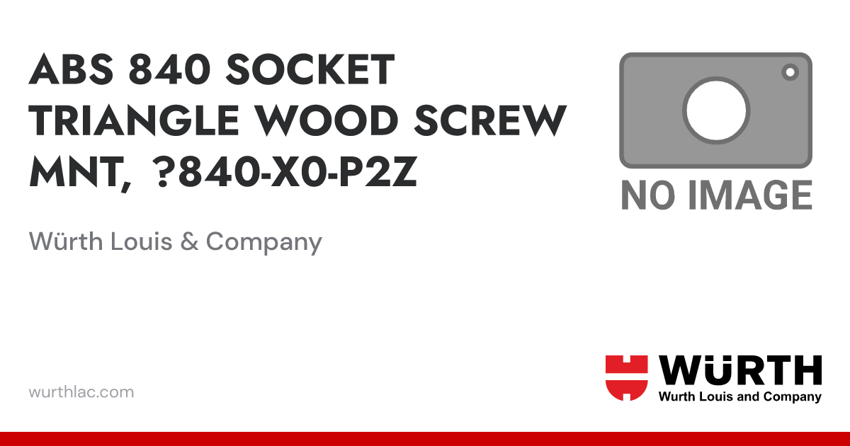 ABS 840 SOCKET TRIANGLE WOOD SCREW MNT, ?840-X0-P2Z | Würth Louis & Company