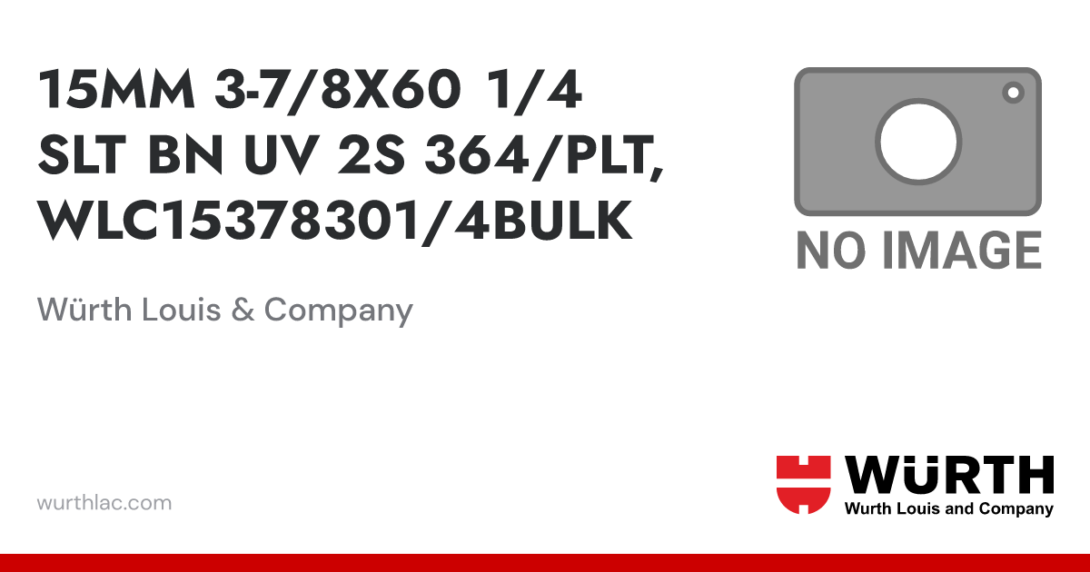 15MM 3-7/8X60 1/4 SLT BN UV 2S 364/PLT, WLC15378301/4BULK | Würth Louis & Company