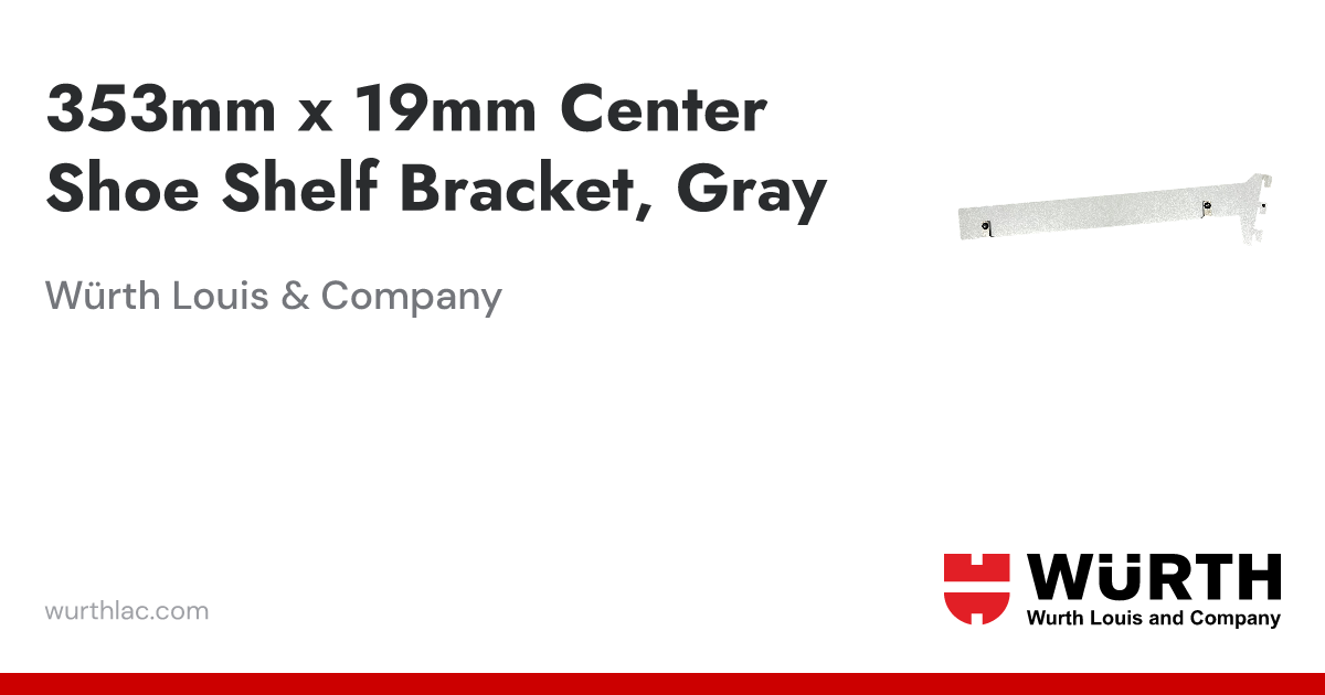 353mm x 19mm Center Shoe Shelf Bracket, Gray | Würth Louis & Company