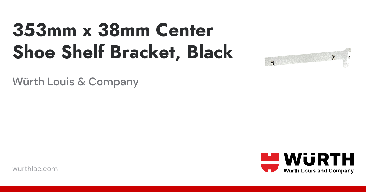353mm x 38mm Center Shoe Shelf Bracket, Black | Würth Louis & Company