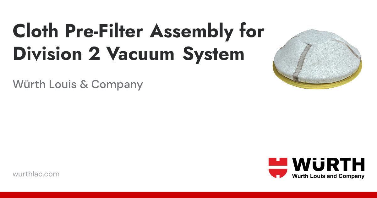 Cloth Pre-Filter Assembly for Division 2 Vacuum System | Würth Louis ...