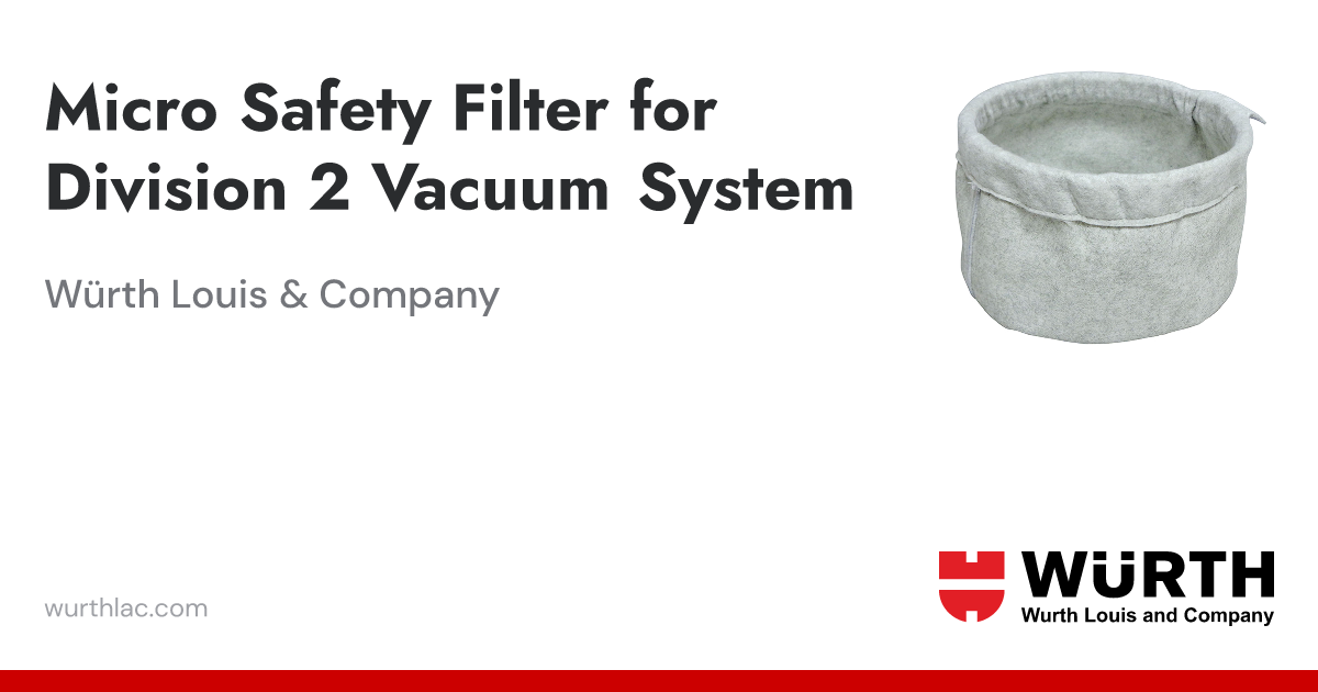 Micro Safety Filter for Division 2 Vacuum System | Würth Louis & Company