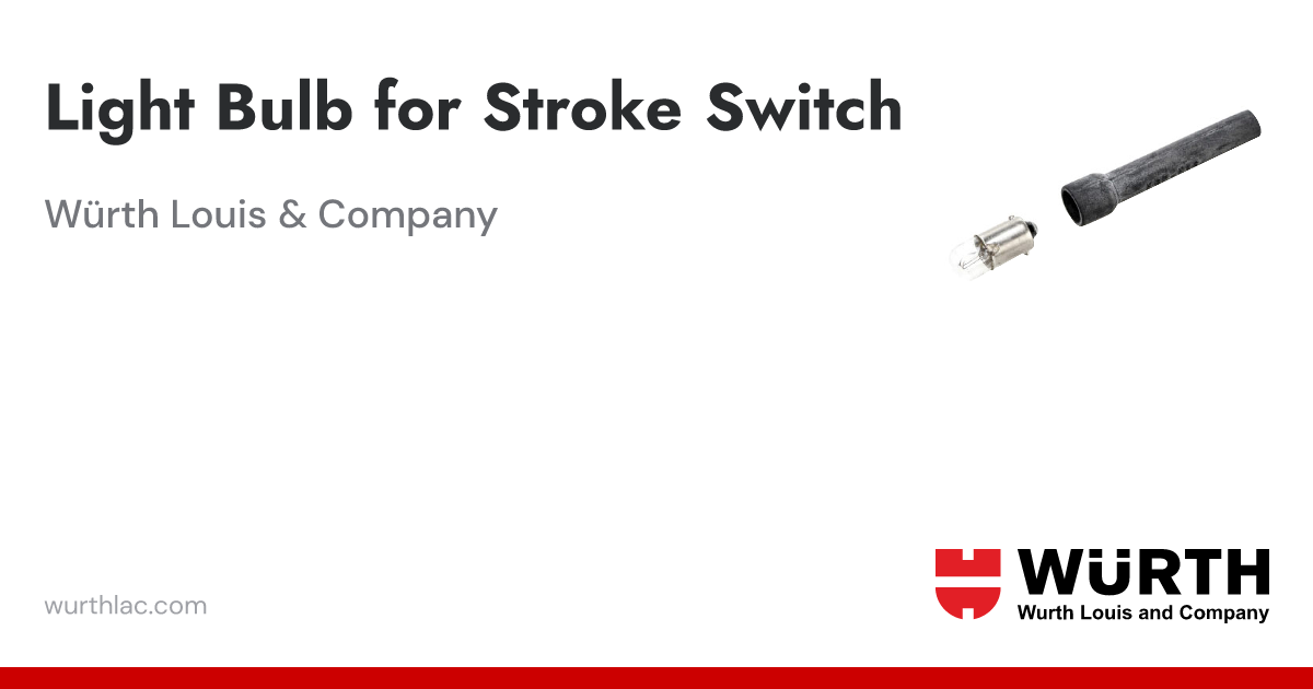 Light Bulb for Stroke Switch | Würth Louis & Company