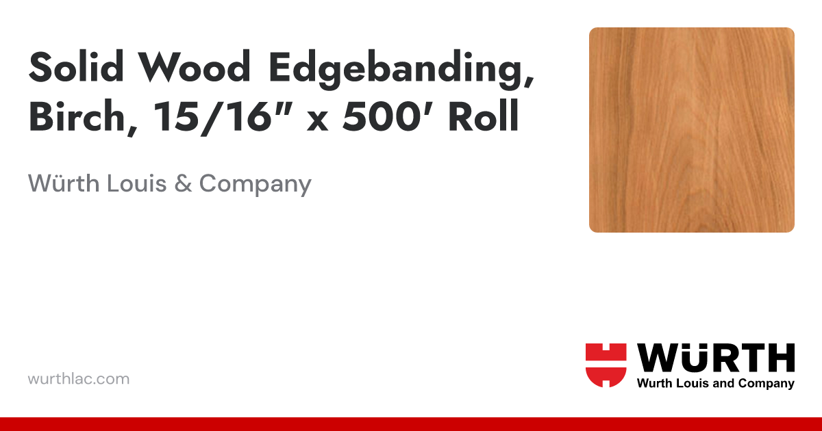 Solid Wood Edgebanding, Birch, 15/16" x 500' Roll | Würth Louis & Company
