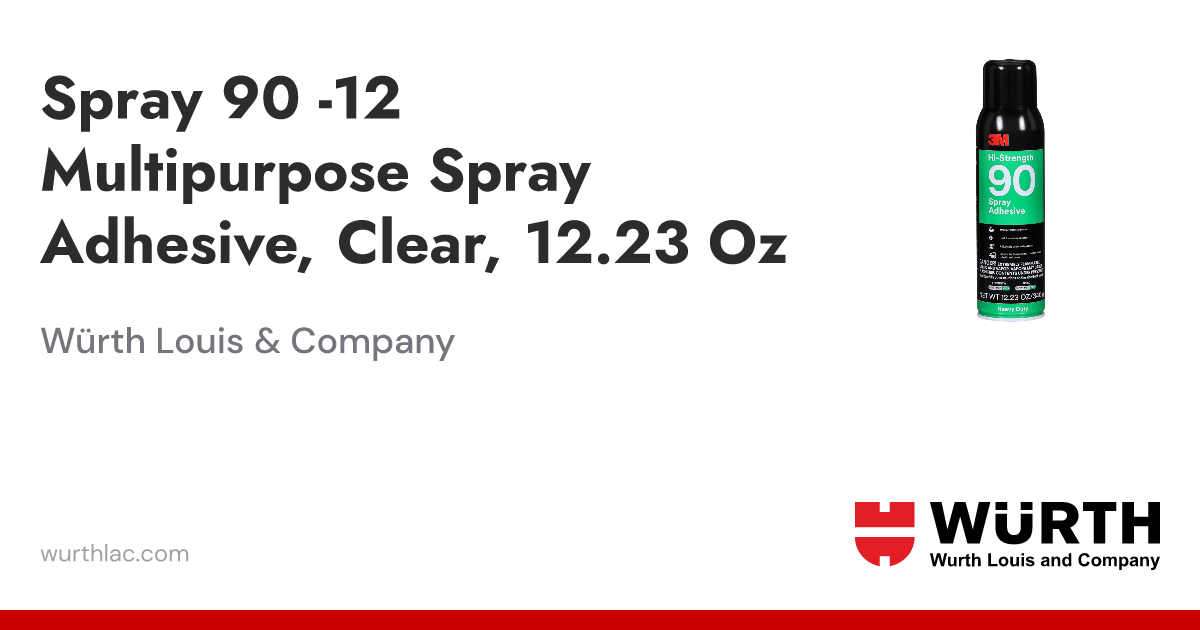 Spray 90 -12 Multipurpose Spray Adhesive, Clear, 12.23 Oz | Würth Louis ...